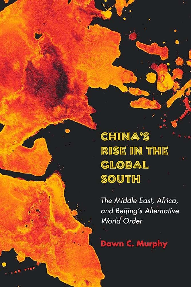 Dawn Murphy on China’s Growing Influence in the Middle East and Africa ...
